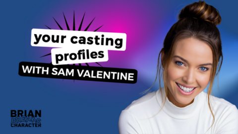 #80 Your Casting Profiles with Sam Valentine — Brian Breaks Character