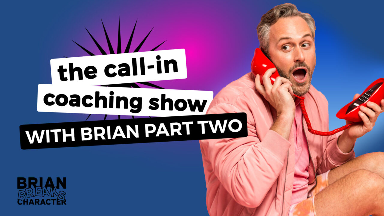 #96 The Call-In Coaching Show with Brian Part Two — Brian Breaks Character